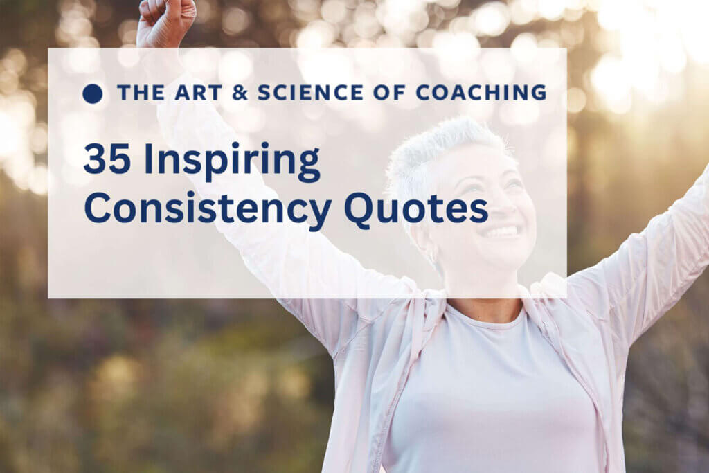 35 Inspiring Consistency Quotes - Primal Health Coach Institute